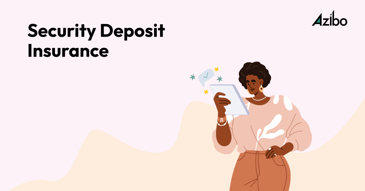 Everything You Need to Know About Security Deposit Insurance - Azibo